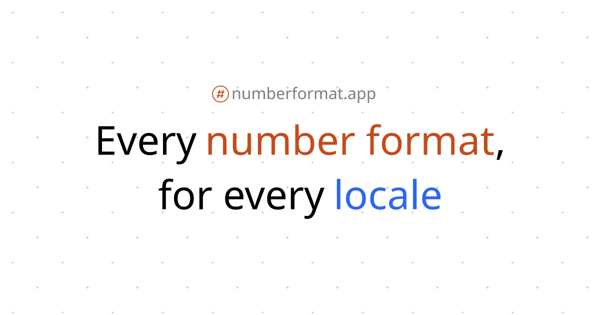 Every number format, for every locale
